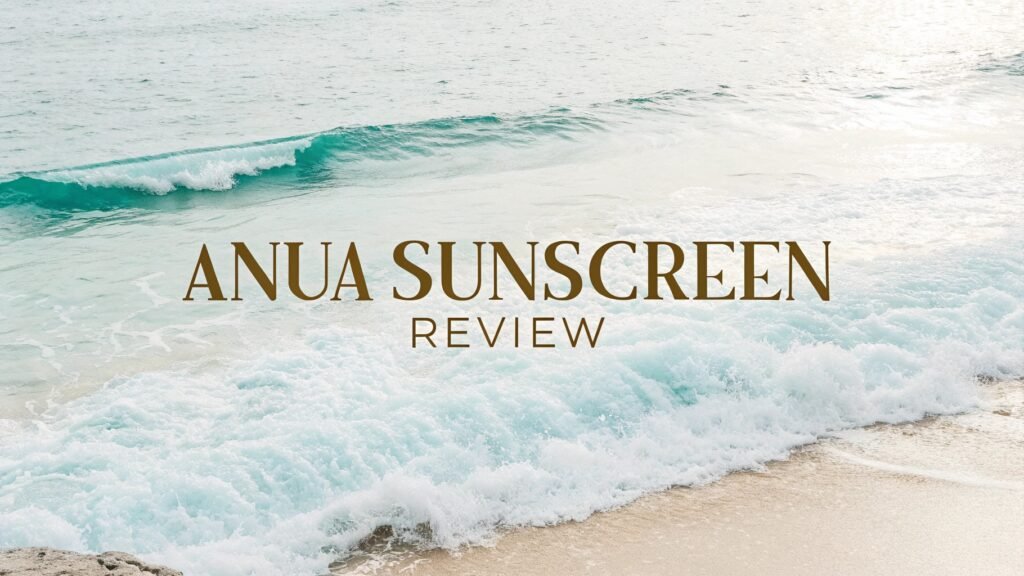Anua Sunscreen Review: The Complete Guide to Korean Skincare - Lovely Beauty